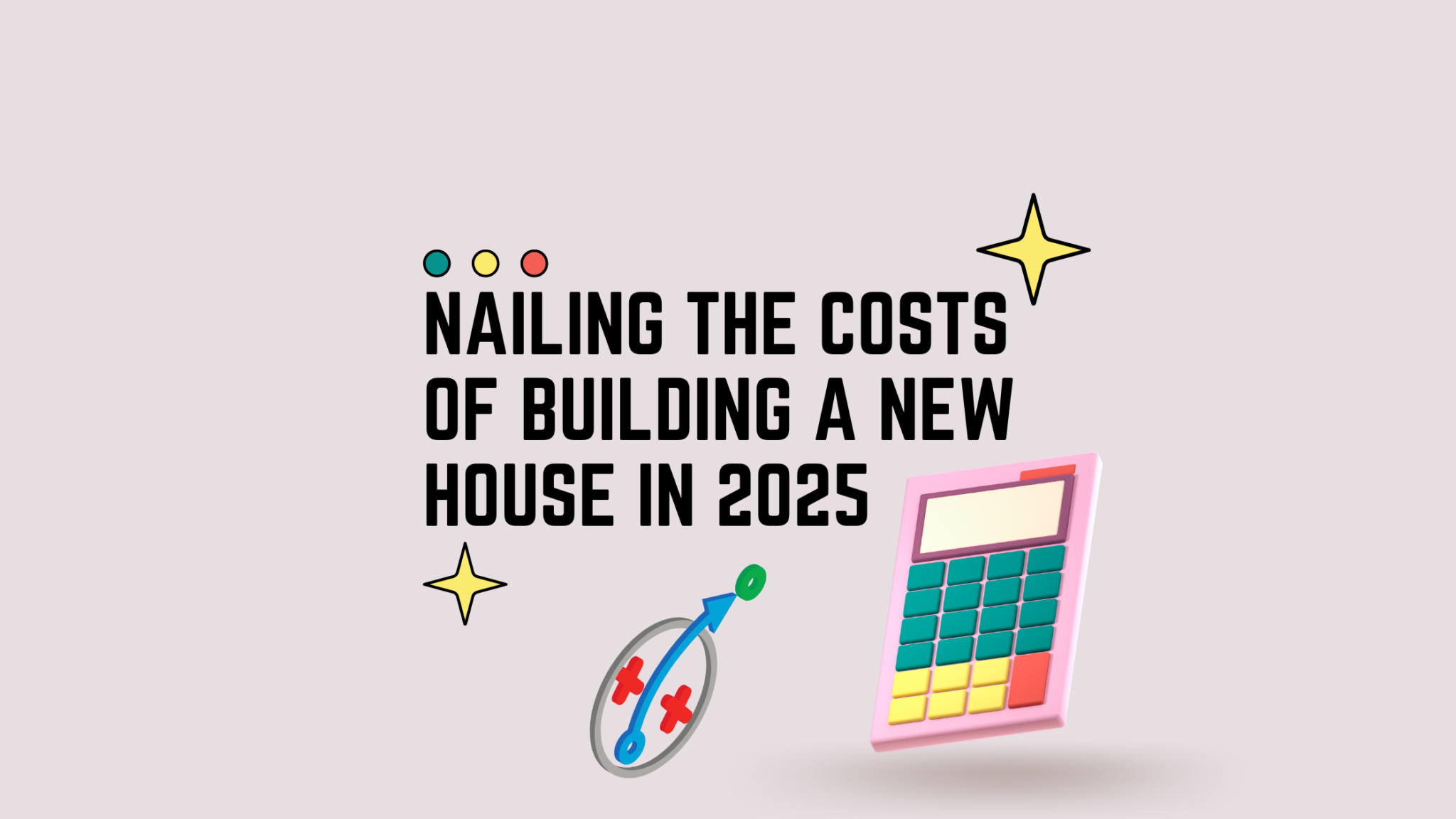 New House Build Costs - Budgeting 101 For The Smart Builder